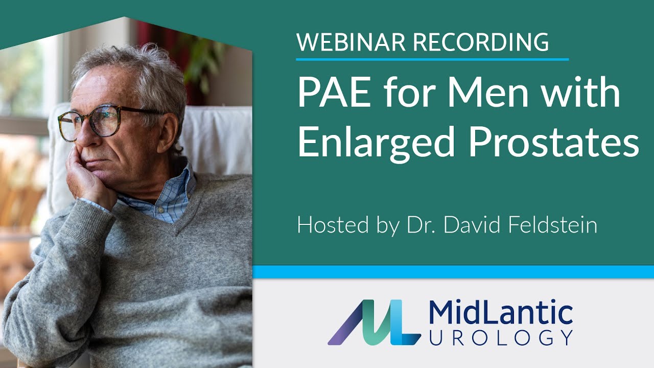 WEBINAR REPLAY: PAE for Men with Enlarged Prostates hosted by Dr ...