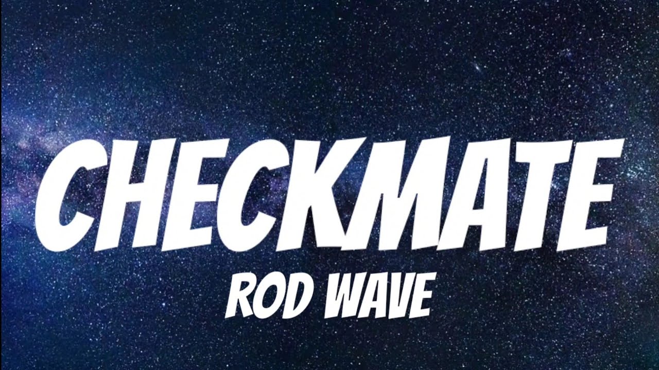 Rod Wave - Checkmate ( Lyrics ) - YouTube