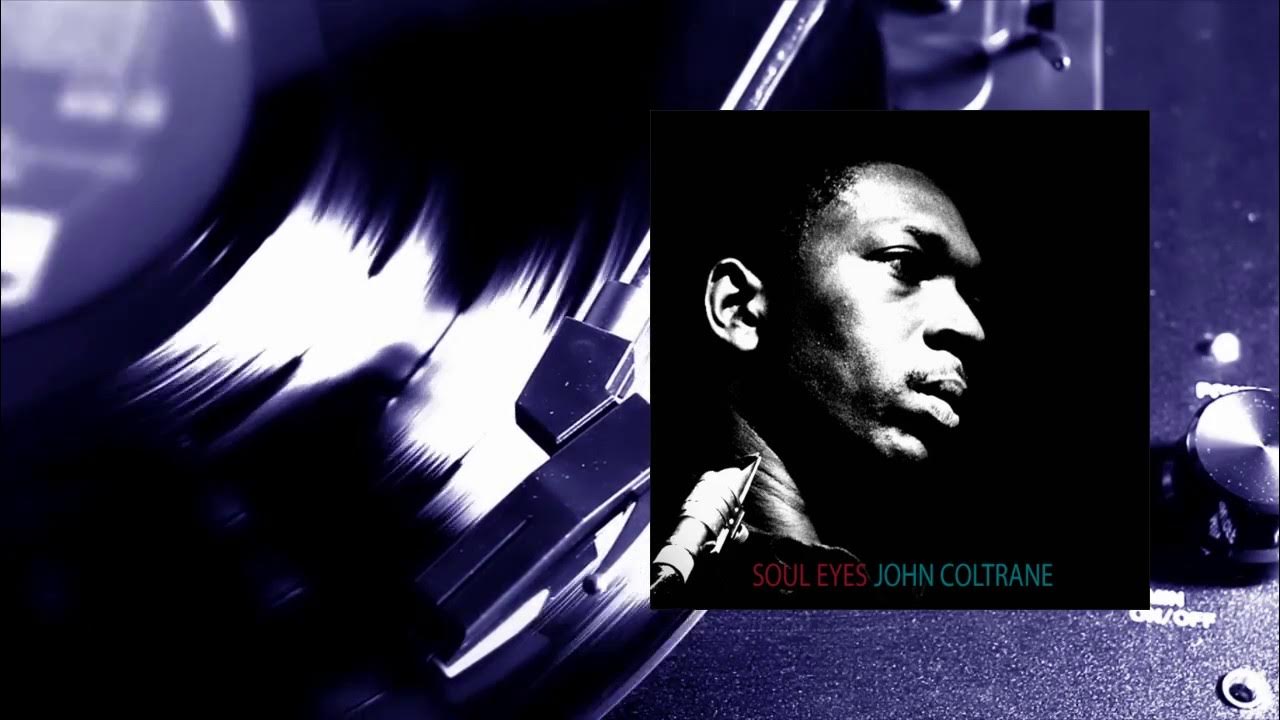 John Coltrane - Soul Eyes (Full Album) - YouTube Music