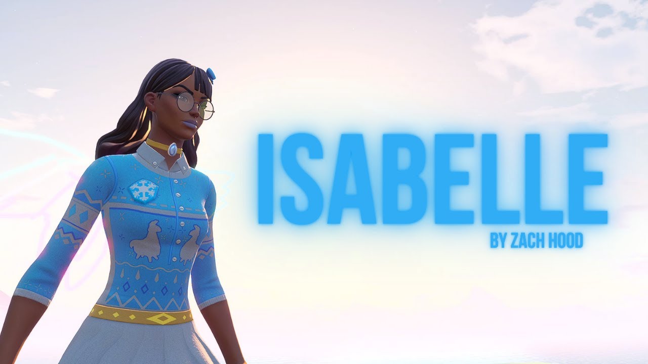 Isabelle - A Fortnite Montage - YouTube