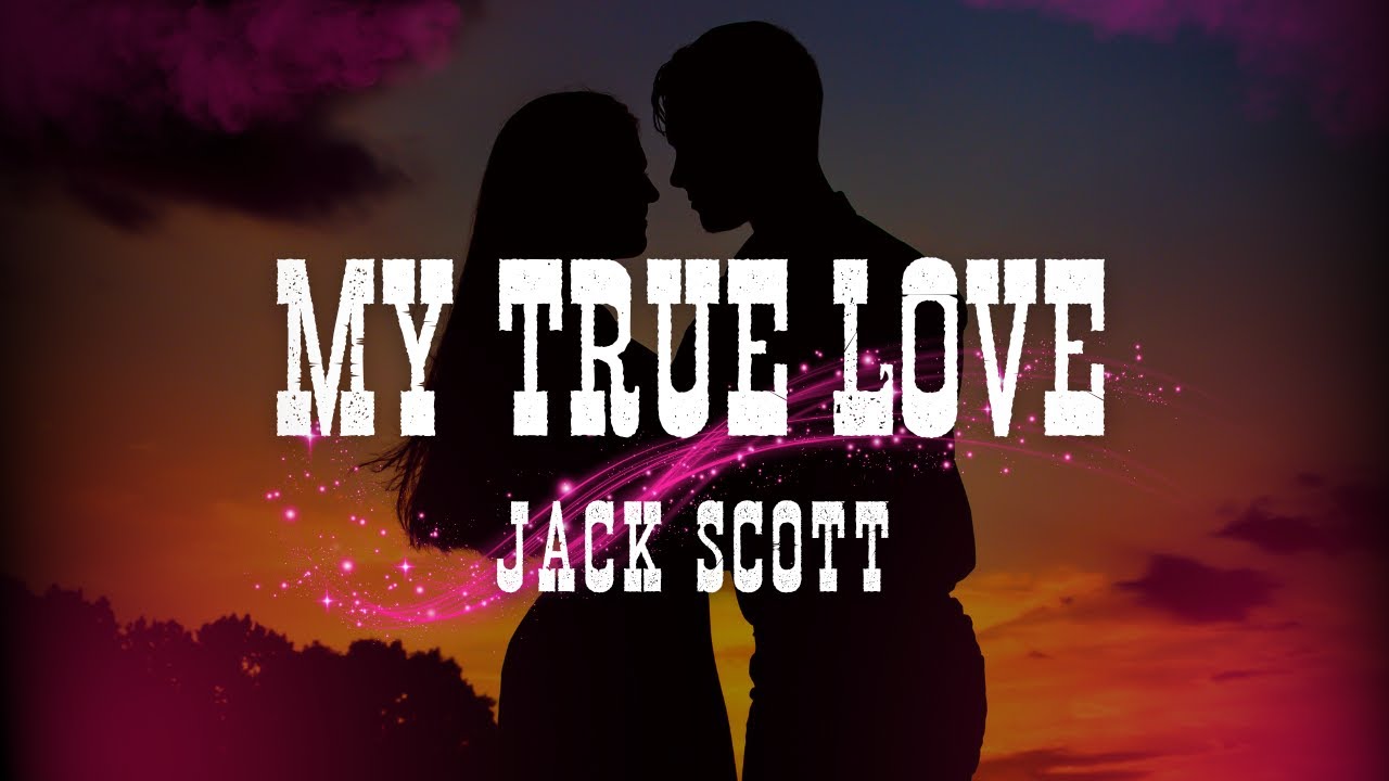 MY TRUE LOVE - JACK SCOTT - YouTube