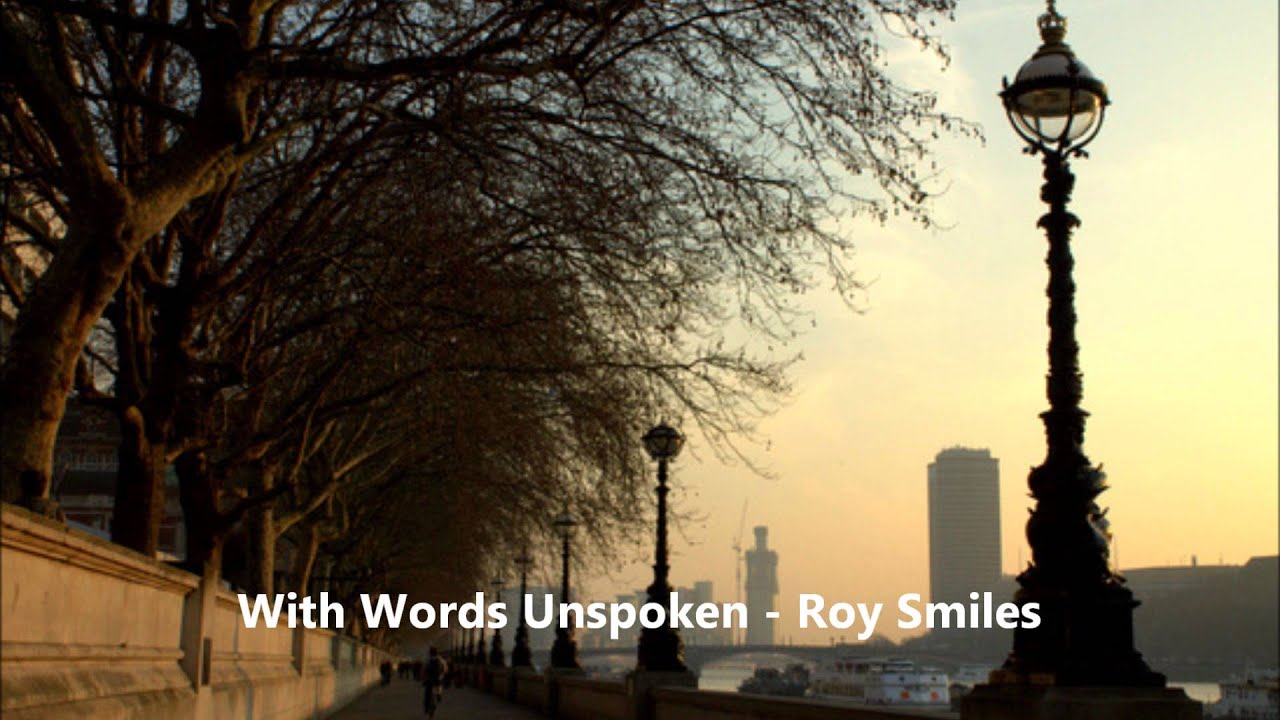 With Words Unspoken - Roy Smiles - YouTube