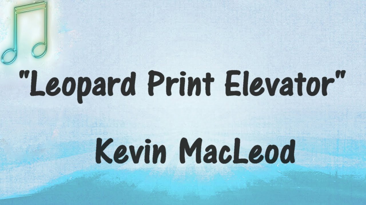 NEW Kevin MacLeod "Leopard Print Elevator" - LOUNGE BACKGROUND MUSIC ...