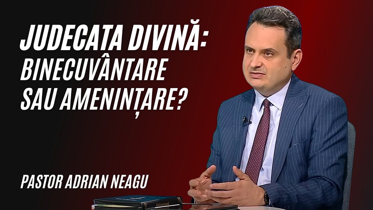 JUDECATA DIVINĂ: BINECUVÂNTARE SAU AMENINȚARE? | pastor Adrian Neagu ...
