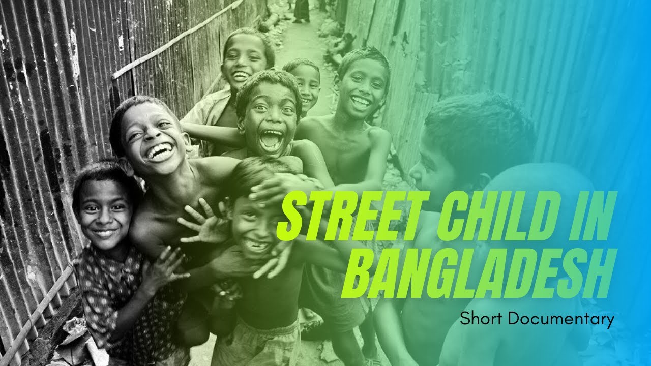 Street Child in Bangladesh | A short Documentary - YouTube