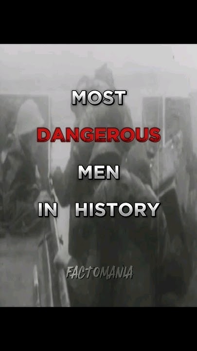 Most dangerous men in history #viral #factomania - YouTube