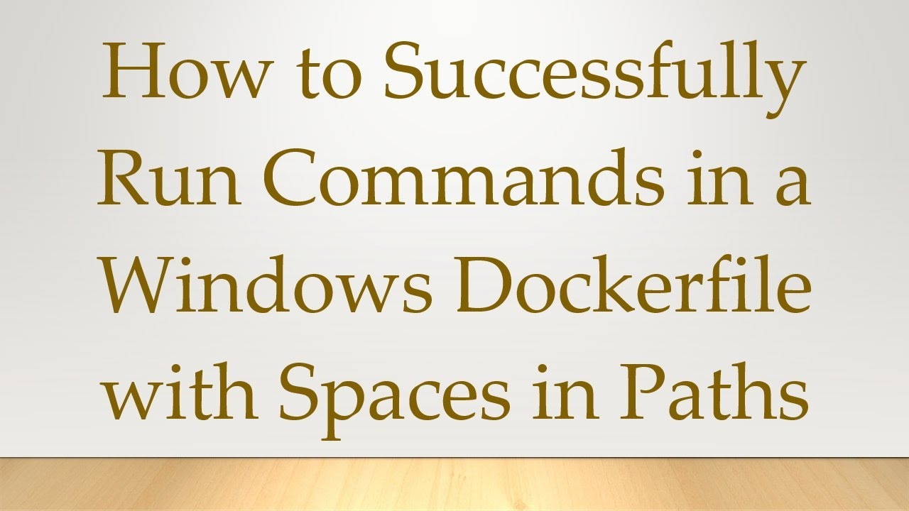 How to Successfully Run Commands in a Windows Dockerfile with Spaces in Paths - YouTube