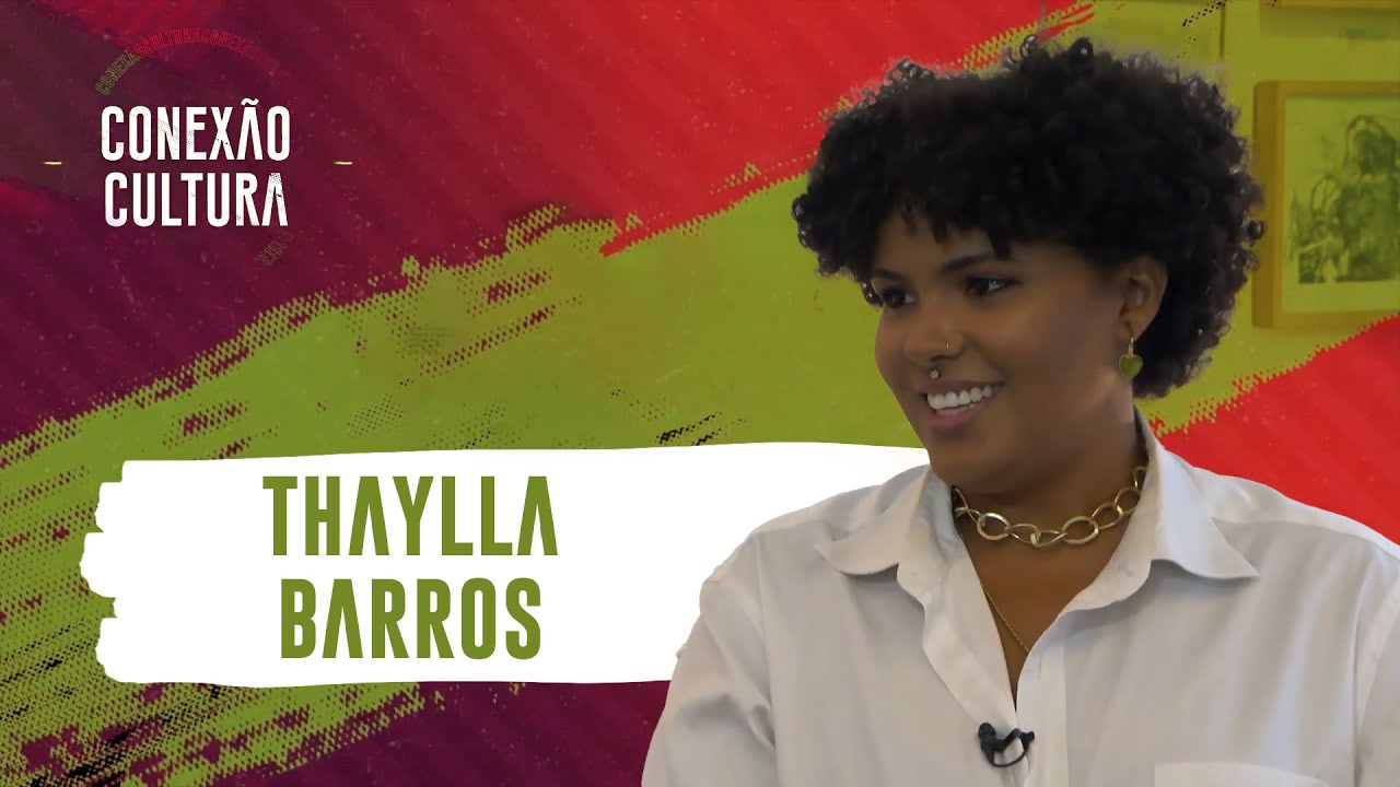 THAYLLA BARROS | Conexão Cultura - YouTube