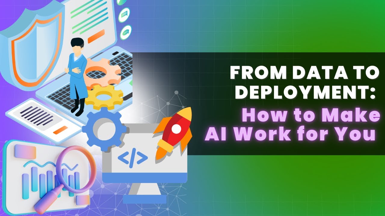 From Data to Deployment: How to Make AI Work for You | My AI Edge ...