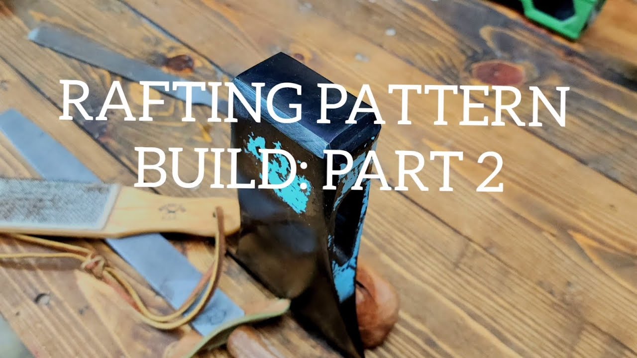 RAFTING PATTERN BUILD: PART 2 - YouTube