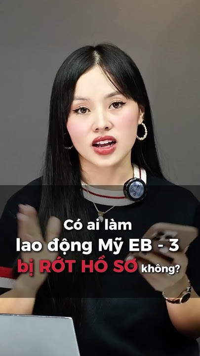 Làm hồ sơ lao động Mỹ EB3 bị từ chối, phải làm sao để tránh? - YouTube