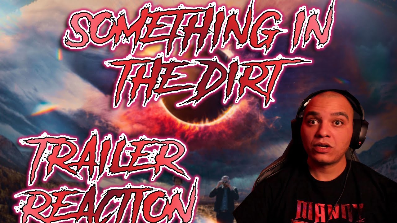 SOMETHING IN THE DIRT Trailer Reaction | Horror Movie Trailer | This ...