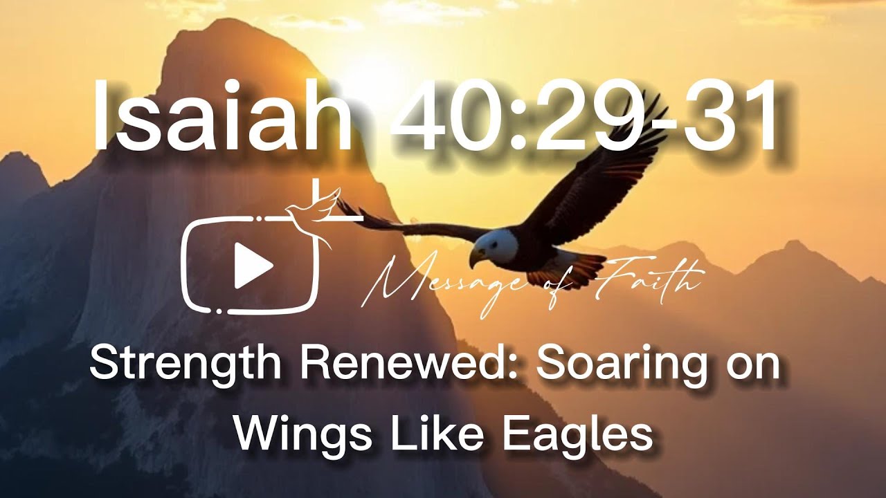 Strength Renewed: Soaring on Wings Like Eagles (Isaiah 40:29-31) - YouTube