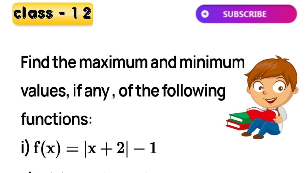 Find The Maximum And Minimum Values If Any Of The Following Functions Given By F X X 2