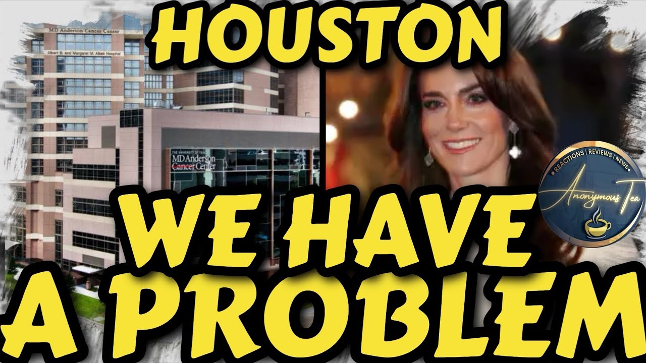 IS KATE MIDDLETON IN HOUSTON FOR CANCER TREATMENT @ MD ANDERSON? WHAT ...