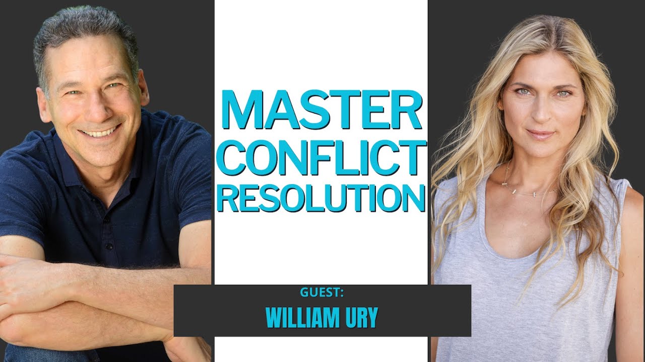 Mastering Conflict Resolution: Insights from Negotiation Expert William Ury - YouTube