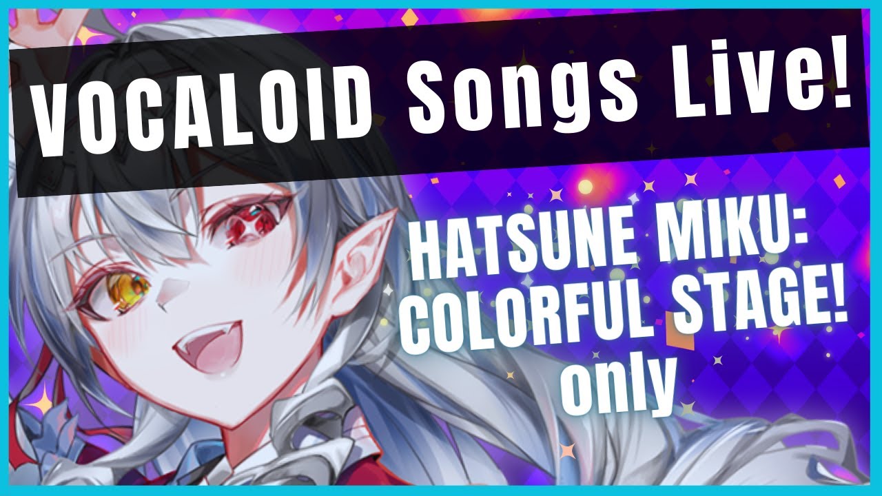 VOCALOID Songs Live! “HATSUNE MIKU: COLORFUL STAGE!only!” #Vtuber - YouTube