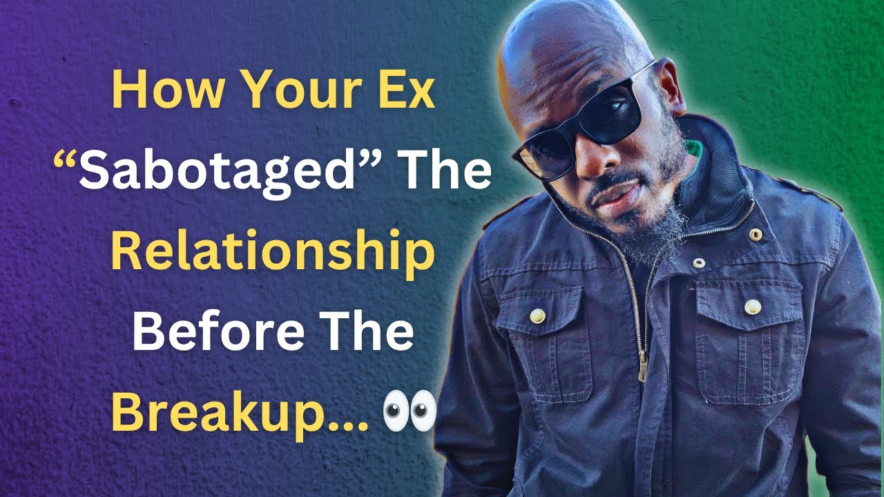 How Your Ex Sabotaged The Relationship Right Before The Breakup - YouTube