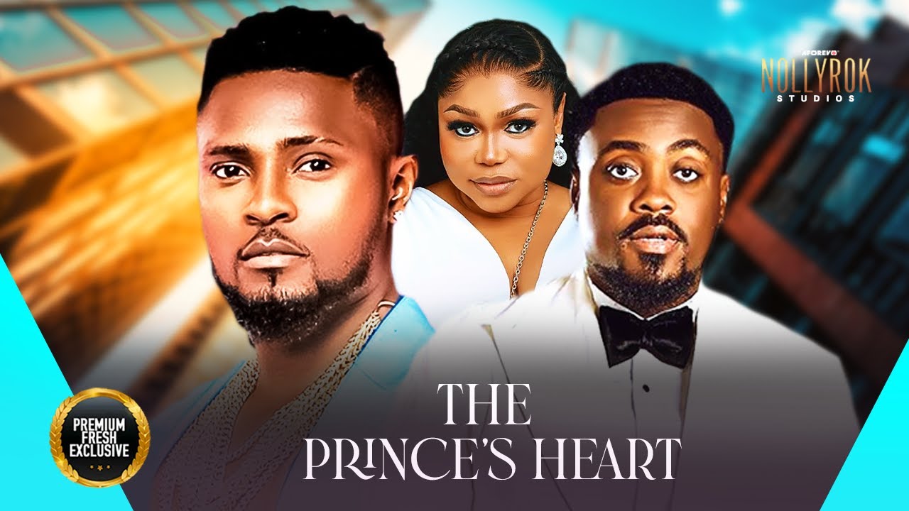 The Prince's Heart (Ruth Kadiri Maurice Sam Tooswet) - Nigerian Movies ...