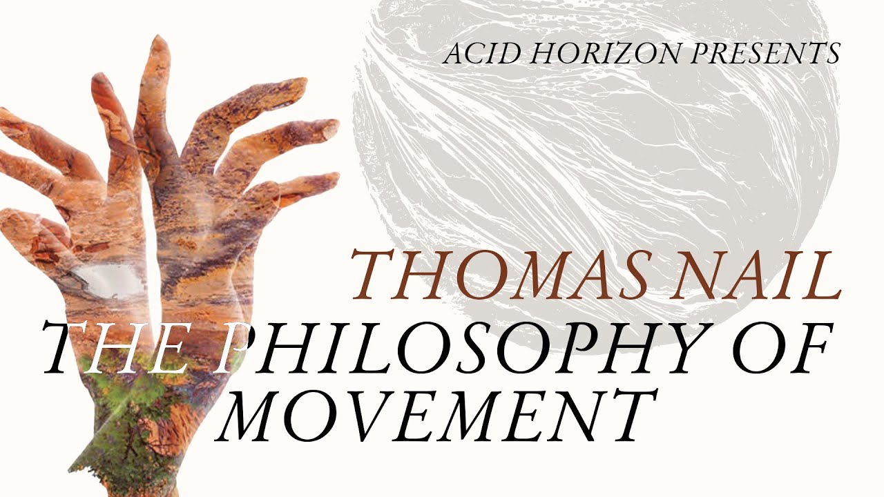 'The Philosophy of Movement: An Introduction' with Thomas Nail - YouTube