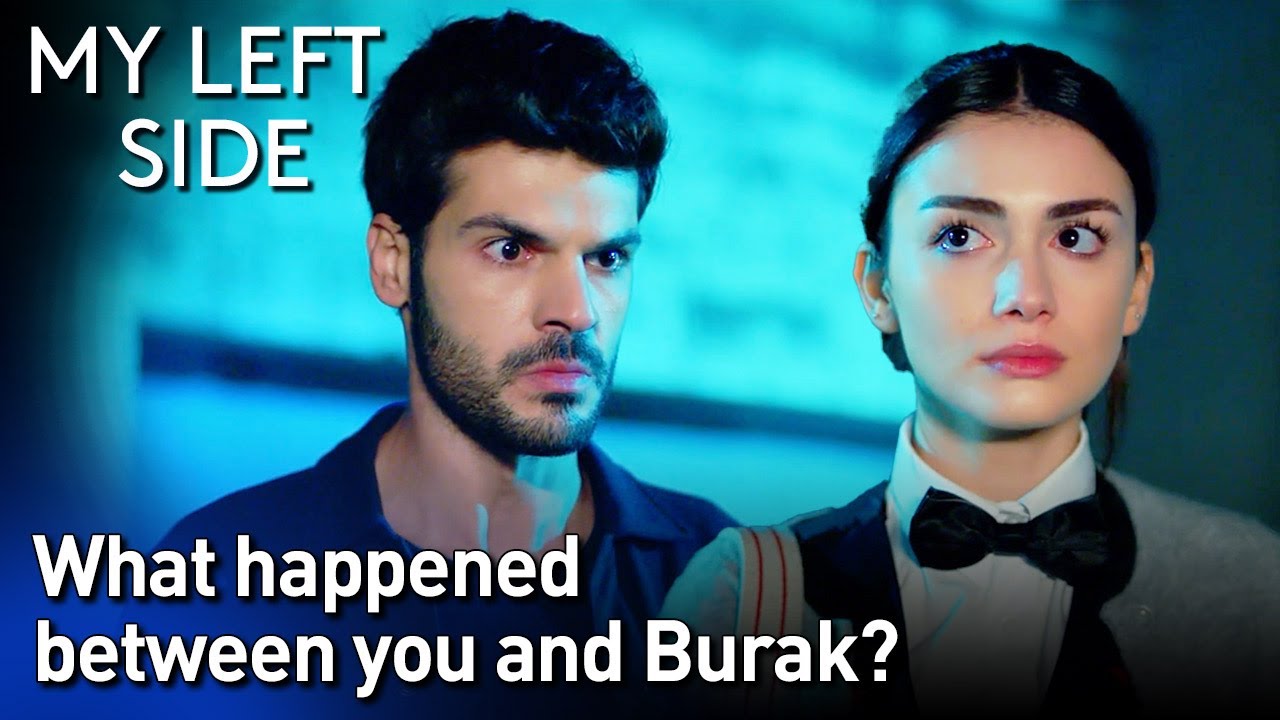 What Happened Between You and Burak?😤😠😡 - Sol Yanım | My Left Side ...