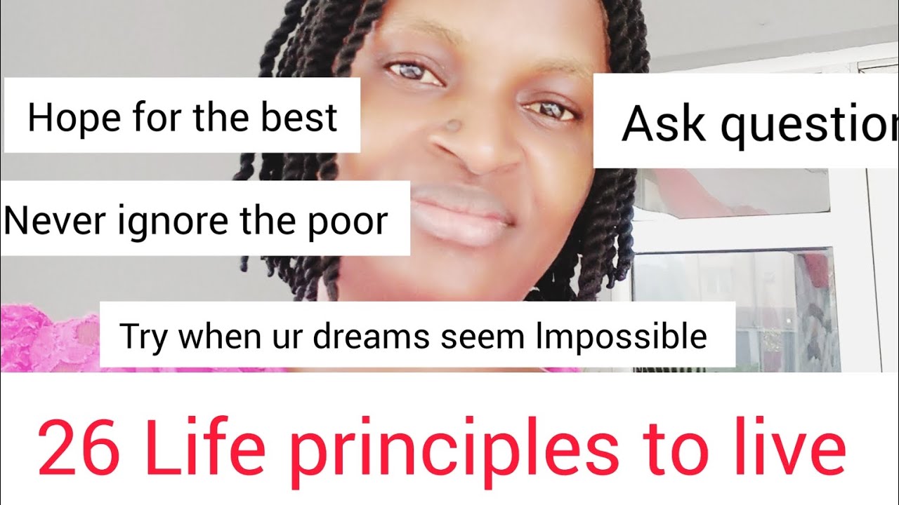 26 LIFE PRINCIPLES TO LIVE ( TO BE A BETTER YOU) - YouTube