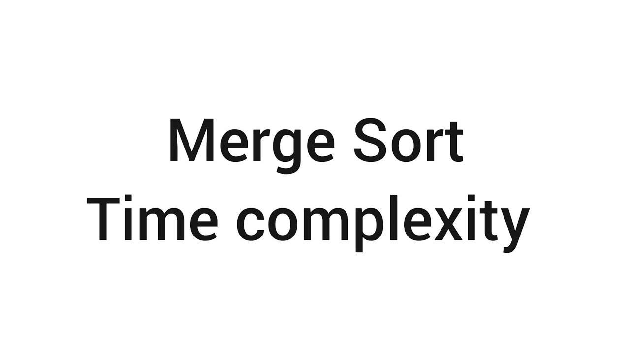 Time Complexity Of Merge Sortdaadivide And Conquer Youtube