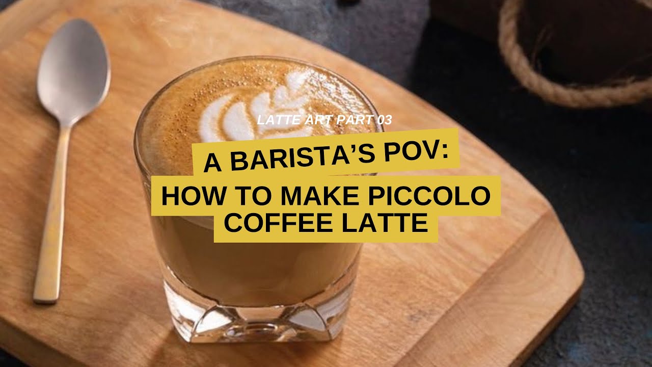 A BARISTA’S POV: HOW TO MAKE PICCOLO COFFEE LATTE - YouTube