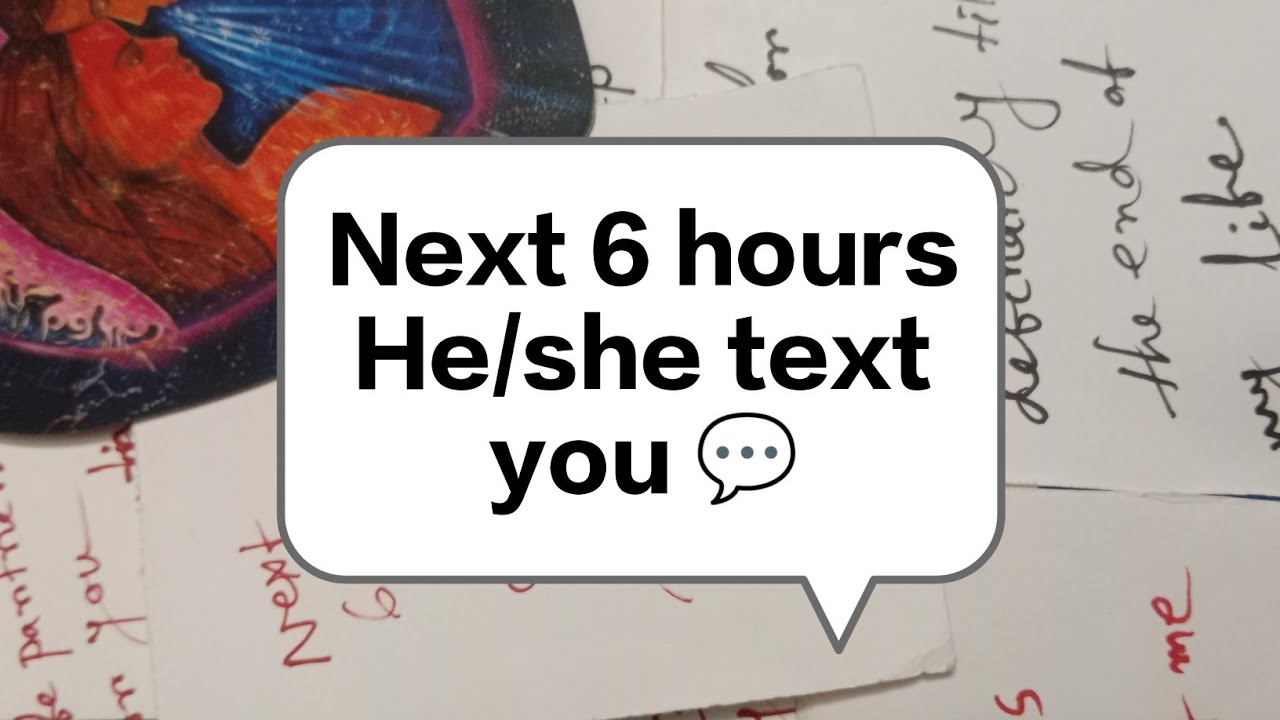 NEXT 6 Hours He/she Text 💬you ️ After watching this ️🧿 - YouTube