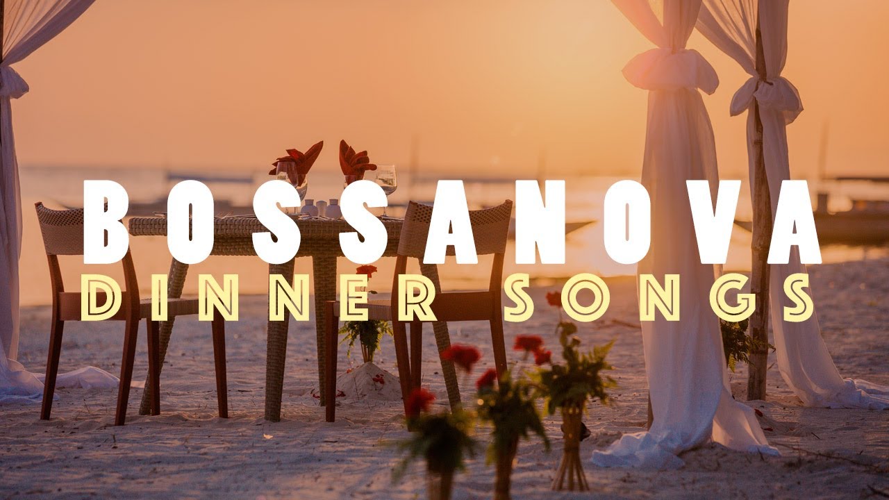 Bossa Nova Dinner Songs ♪ Restaurant Jazz Background Music - YouTube