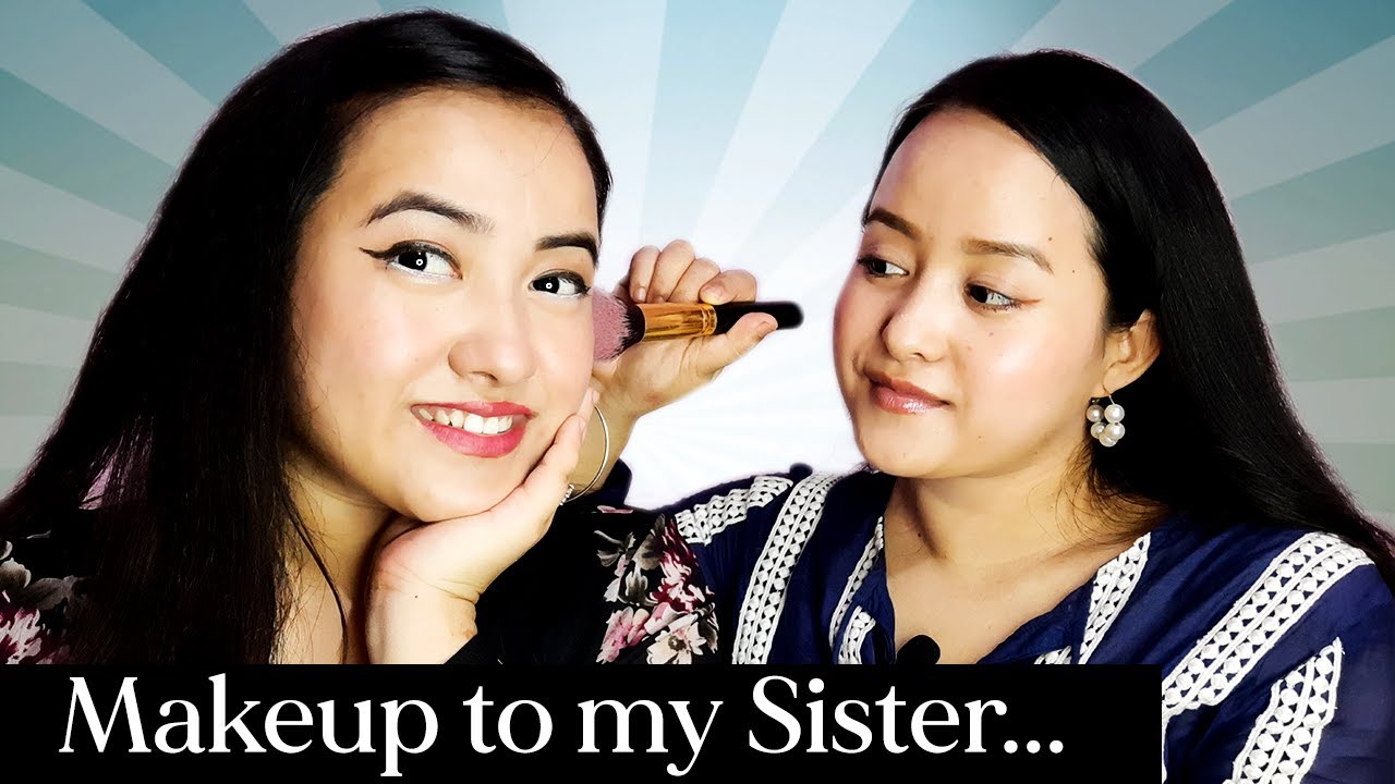 Doing my Sister's Makeup - By Susmita Rai - YouTube