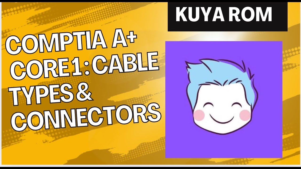CompTIA A+ Core 1: Cable Types & Connectors - YouTube