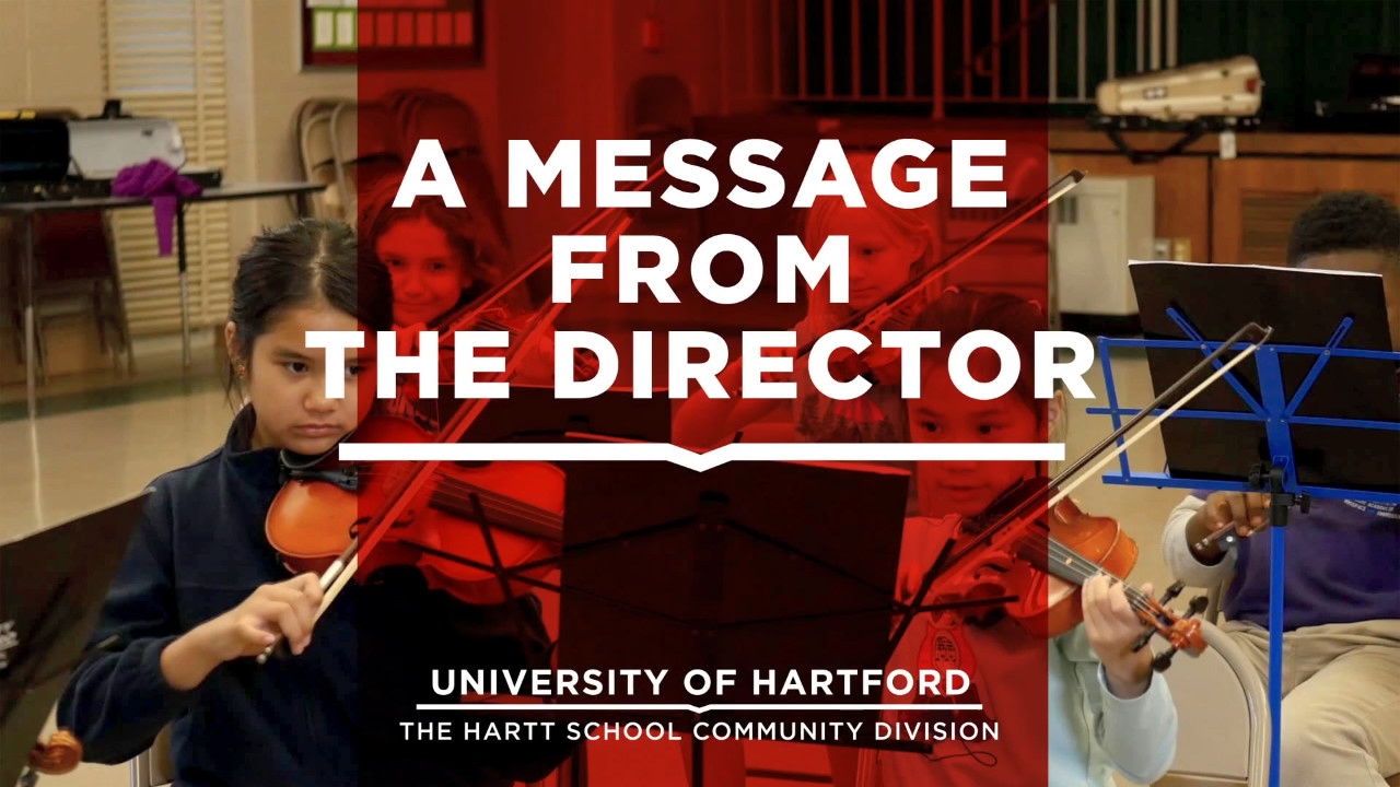 A message from the Director of The Hartt School Community Division ...