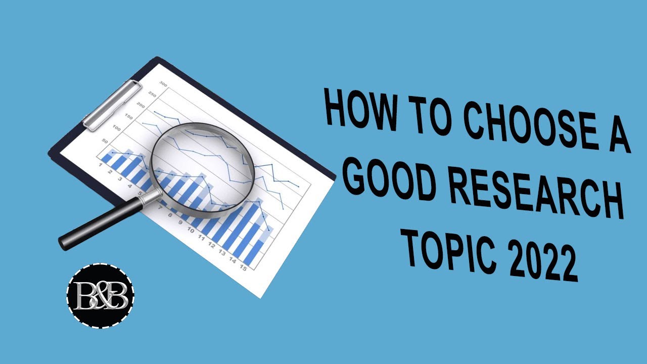 How To Choose A Good Research Topic : Research Topic for Beginners 2022 ...