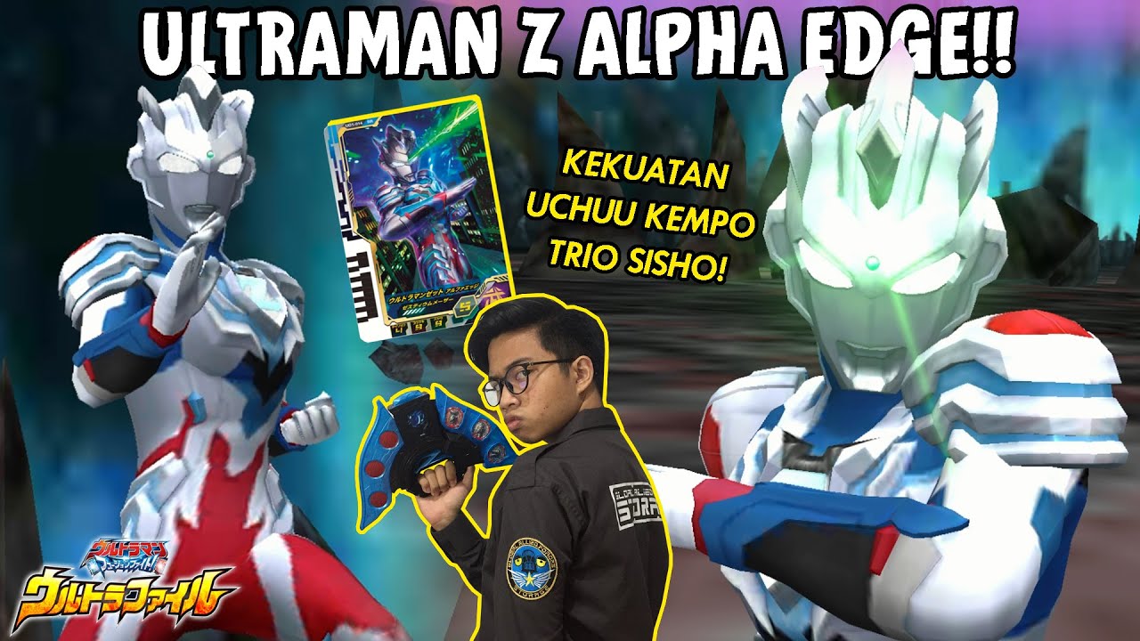 ULTRAMAN Z ALPHA EDGE DENGAN BELADIRI LUAR ANGKASANYA! [Ultraman Fusion ...