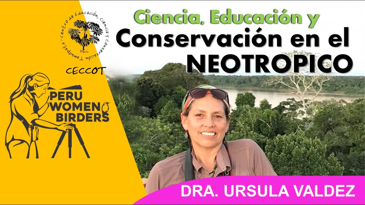 Ciencia, Educación y Conservación en el Neotrópico | Dra. UrsulaValdez ...