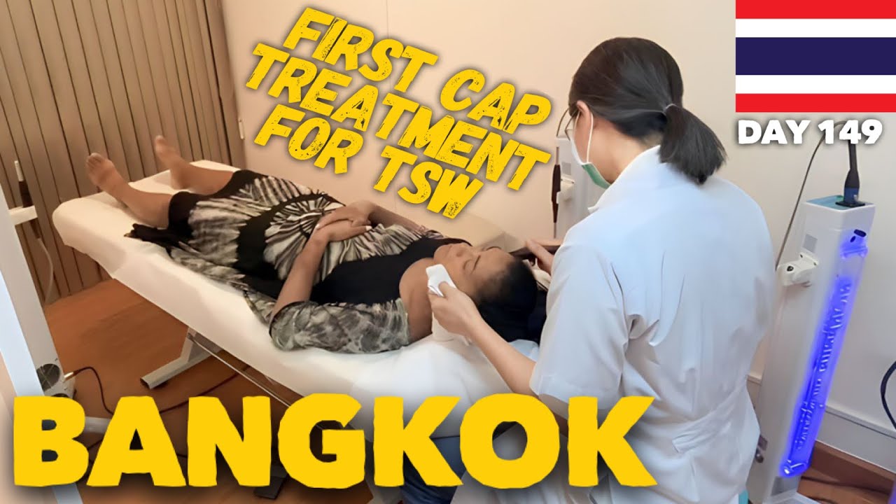 First CAP Treatment For TSW in Bangkok | Thailand - Day 149 - YouTube