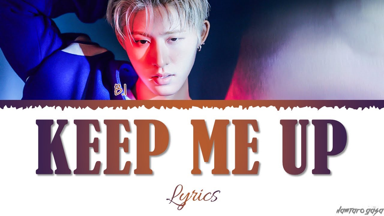 B.I Keep me up Lyrics 비아이 Keep Me Up 가사 - YouTube