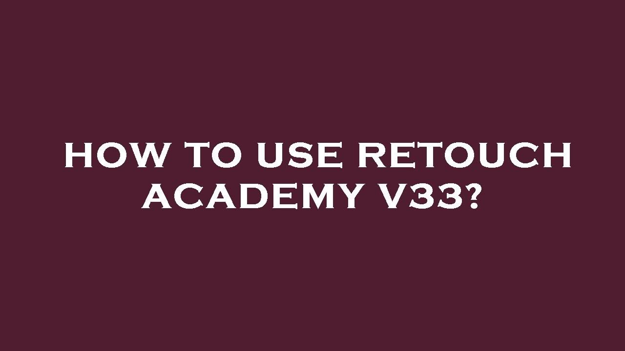 How to use retouch academy v33? - YouTube