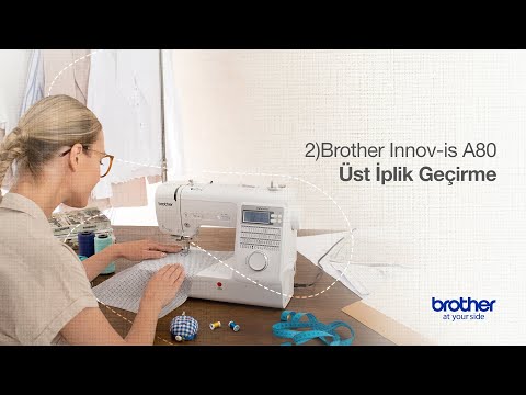 Brother Innov-is A80 Üst İplik Geçirme