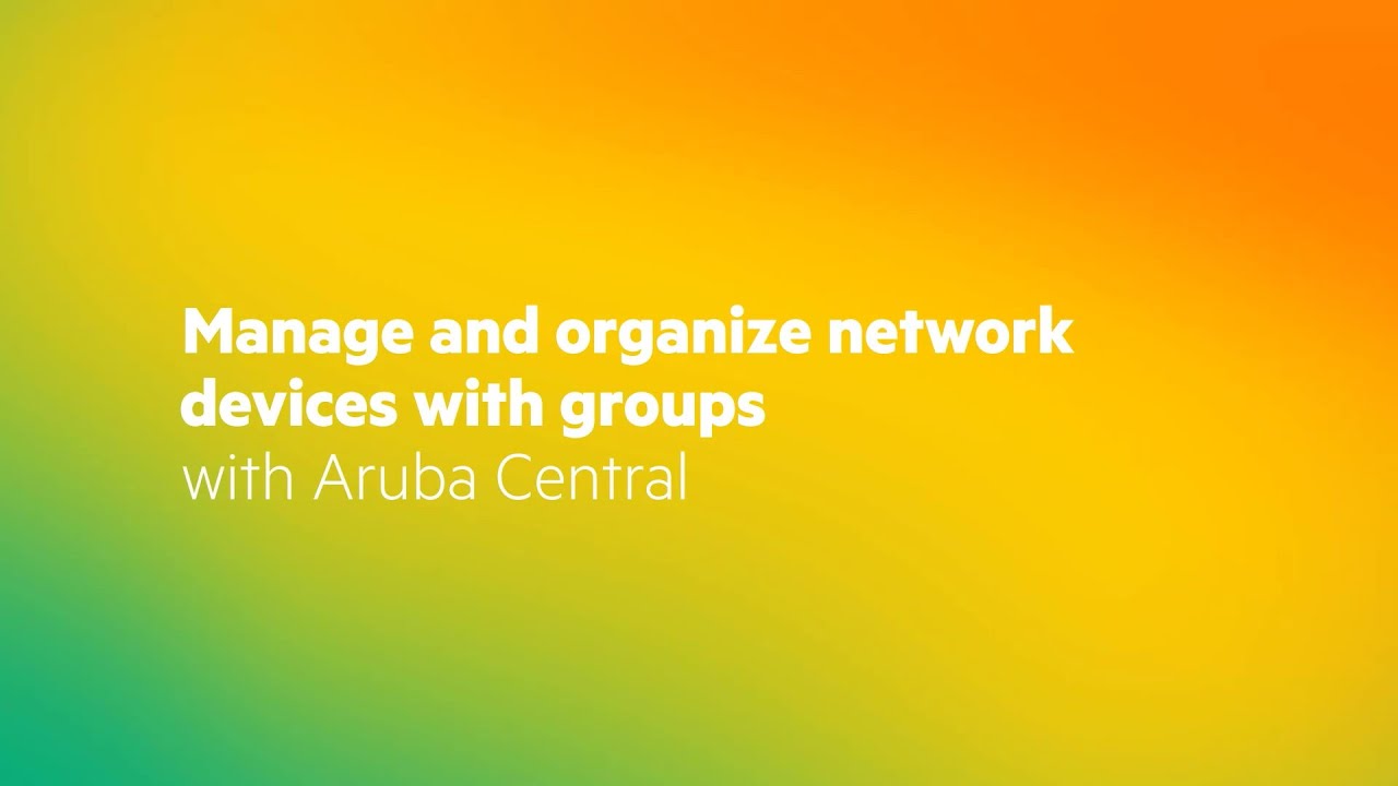 Manage and organize network devices with groups with HPE Aruba ...