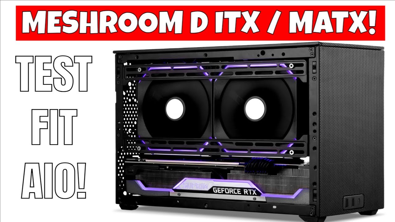 SSUPD Meshroom D Mini ITX / MATX case Parts and AIO test fitting Q&A ...