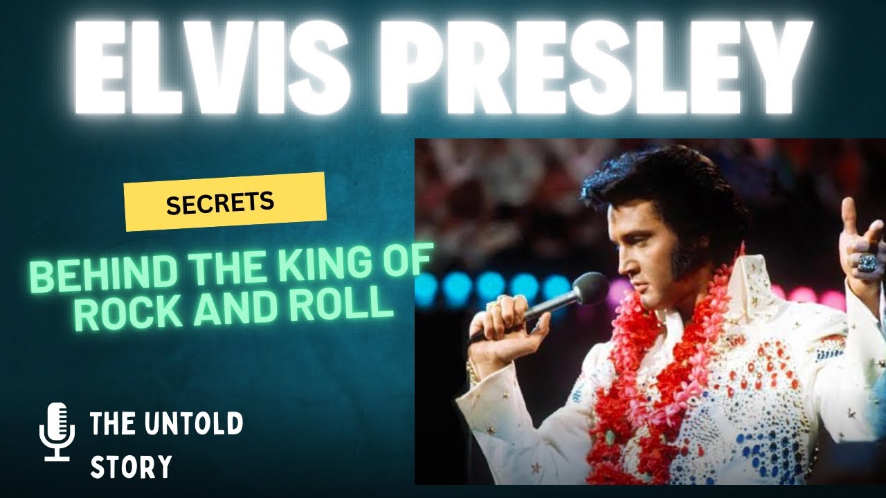 The Untold Story of Elvis Presley: Secrets Behind the King of Rock ...