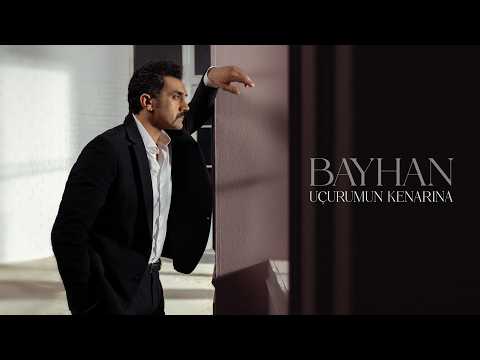 Bayhan - Uçurumun Kenarına (Official Video)