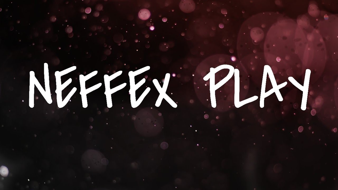 NEFFEX PLAY ️ - YouTube