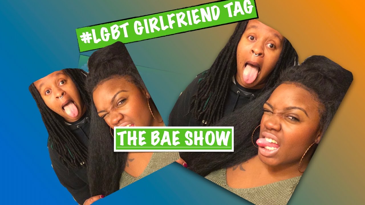 LGBT GIRLFRIEND TAG : BAESHOW EDITION - YouTube