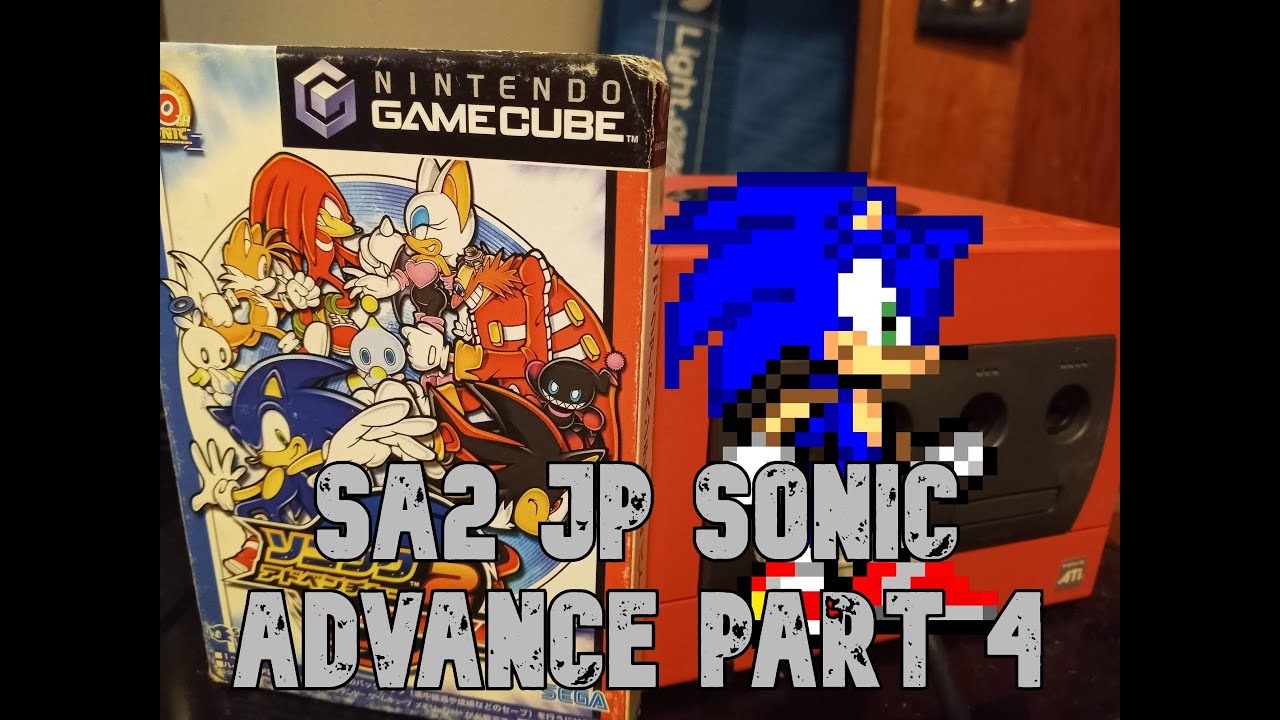SA2 JP Sonic Advance Part 4 - YouTube