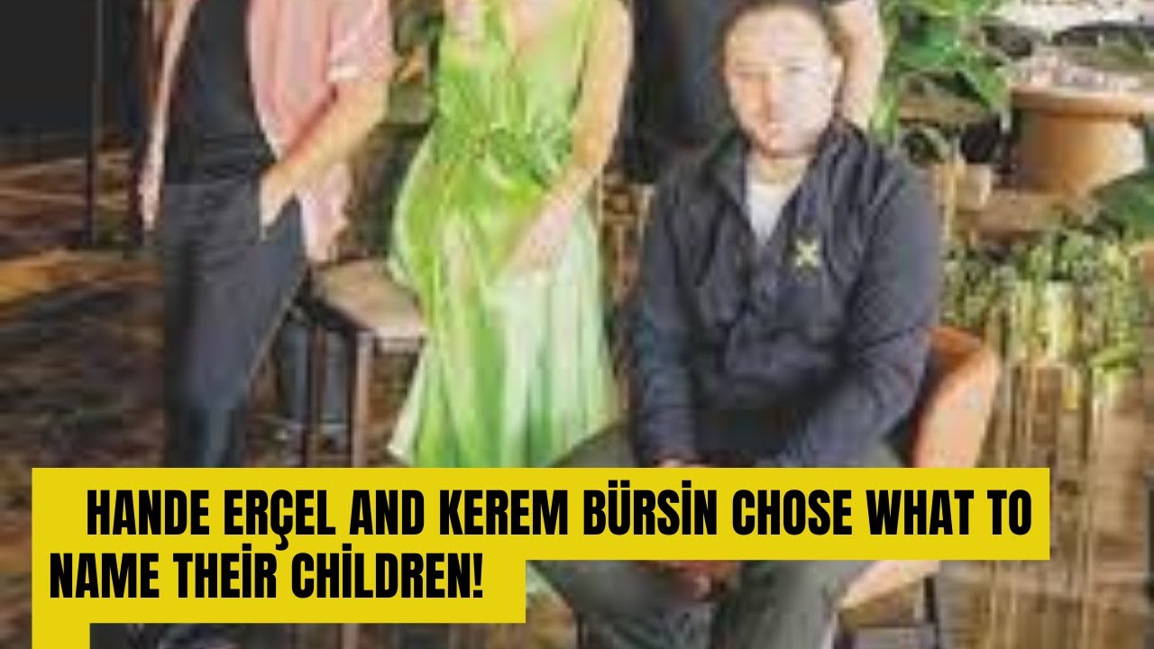 Hande Erçel and Kerem Bürsin chose what to name their children! - YouTube
