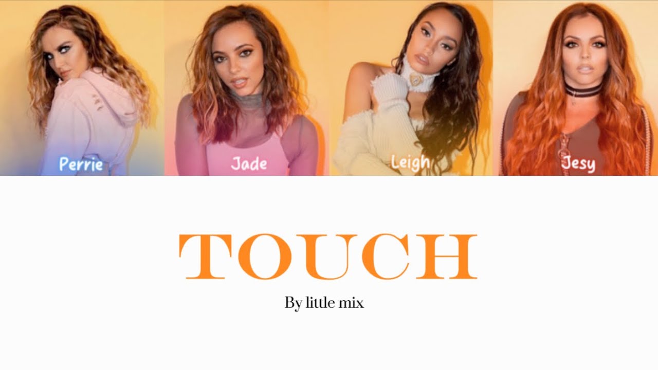 Little mix - touch ( colour coded lyrics ) - YouTube