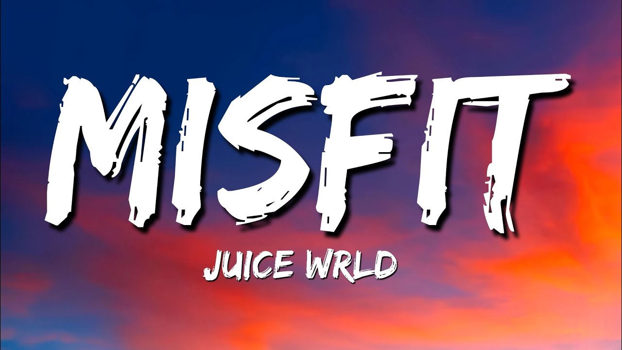 Juice WRLD - Misfit (Lyrics) - YouTube